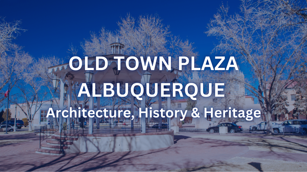 Old Town Plaza Albuquerque: Architecture, History & Heritage - East ...