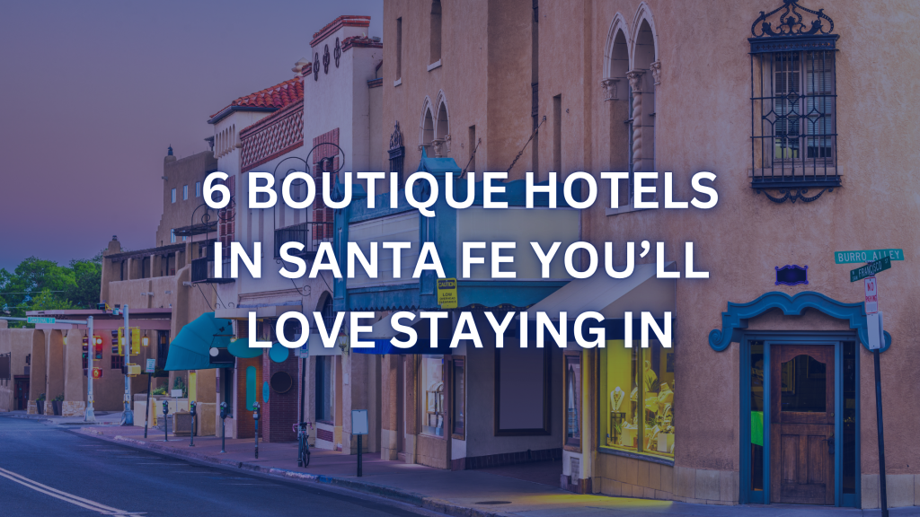 6 Boutique Hotels in Santa Fe You’ll Love Staying In - East Mountain ...